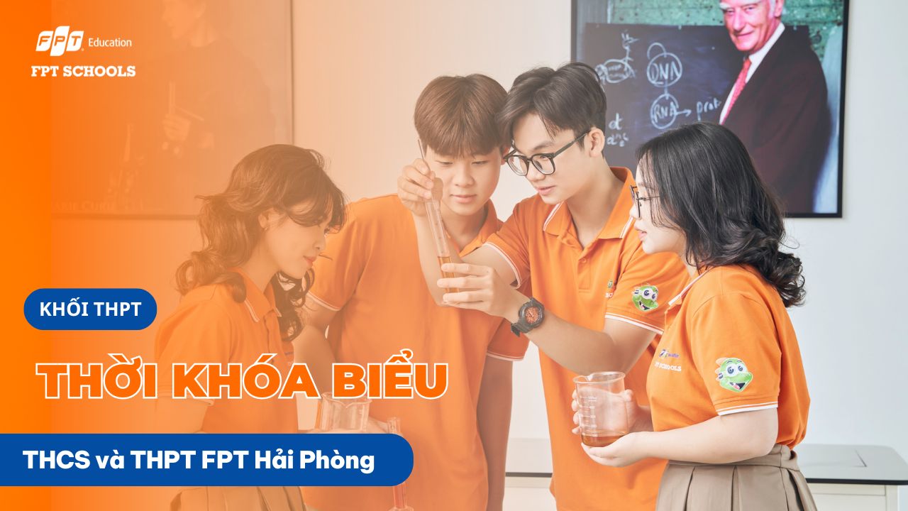 Thời khóa biểu và các hoạt động khối THPT | FPT School Hải Phòng